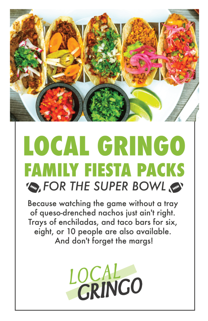 Local Gringo Super Bowl-01 | Centro Mexican Kitchen